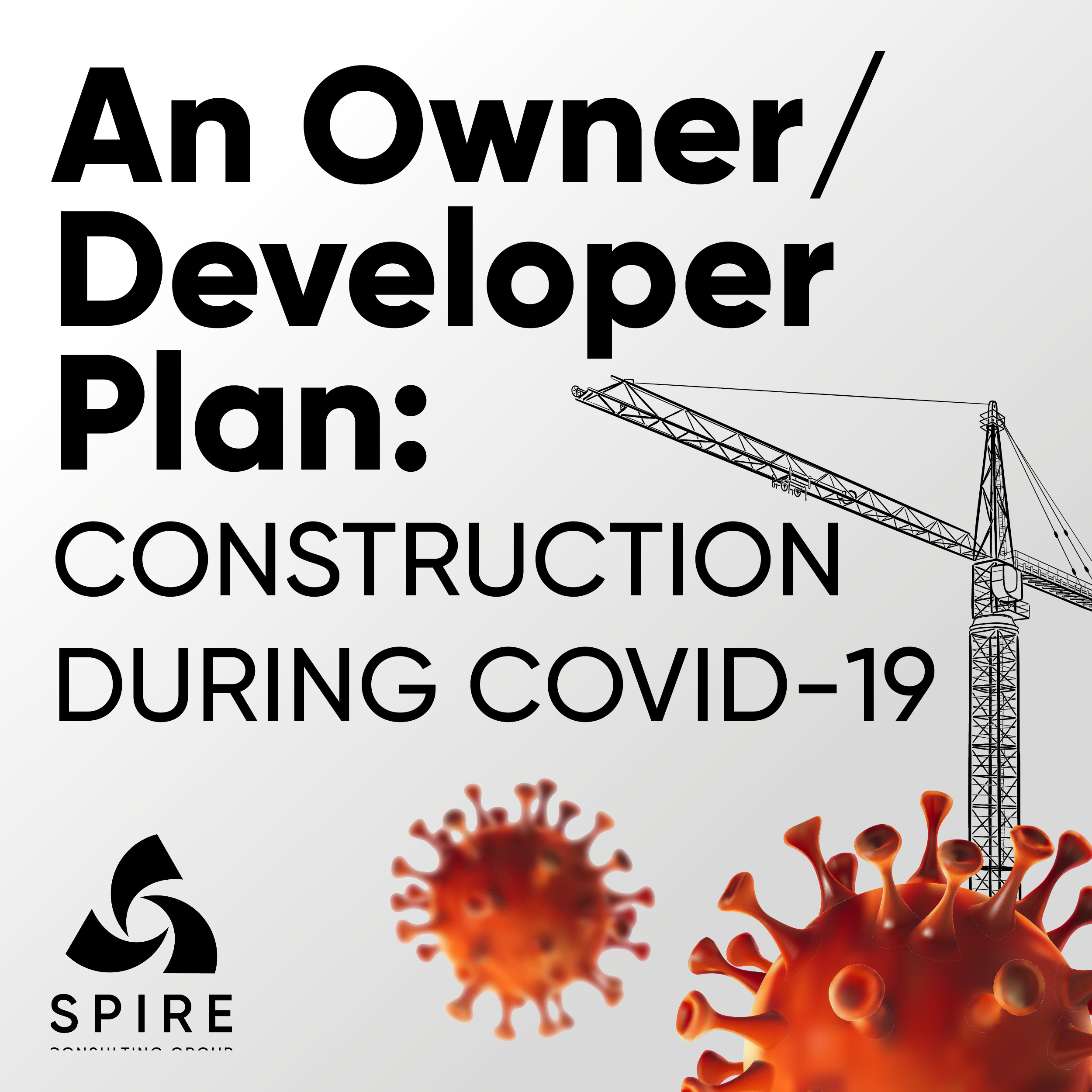 An Owner/Developer Plan: Construction During COVID-19 | Spire ...
