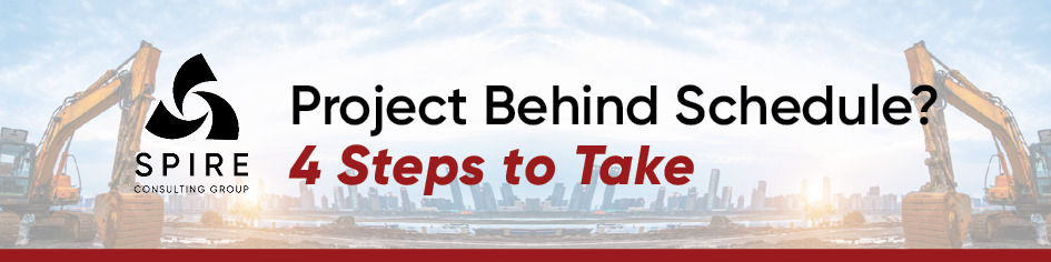 Construction Project Behind Schedule? 4 Steps to Take